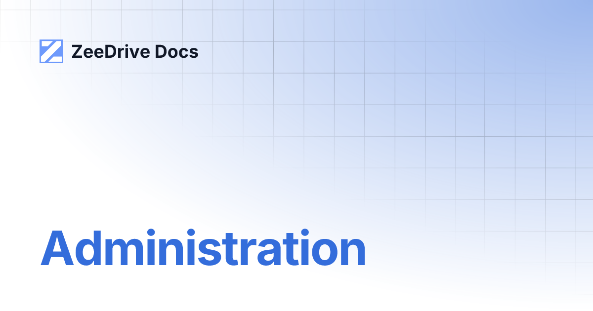 Administration | Zee Drive Docs