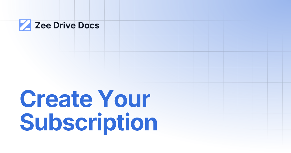 Create Your Subscription | Zee Drive Docs