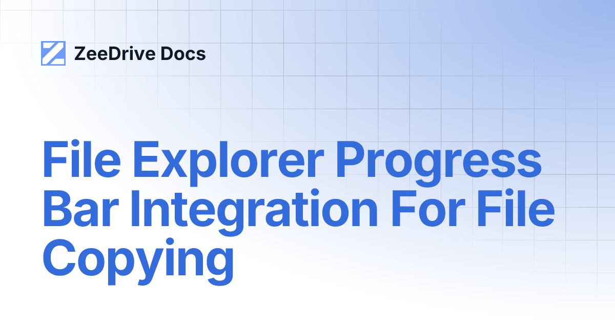 File Explorer Progress Bar Integration For File Copying | ZeeDrive Docs