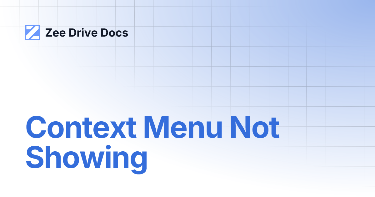 Context Menu Not Showing | Zee Drive Docs