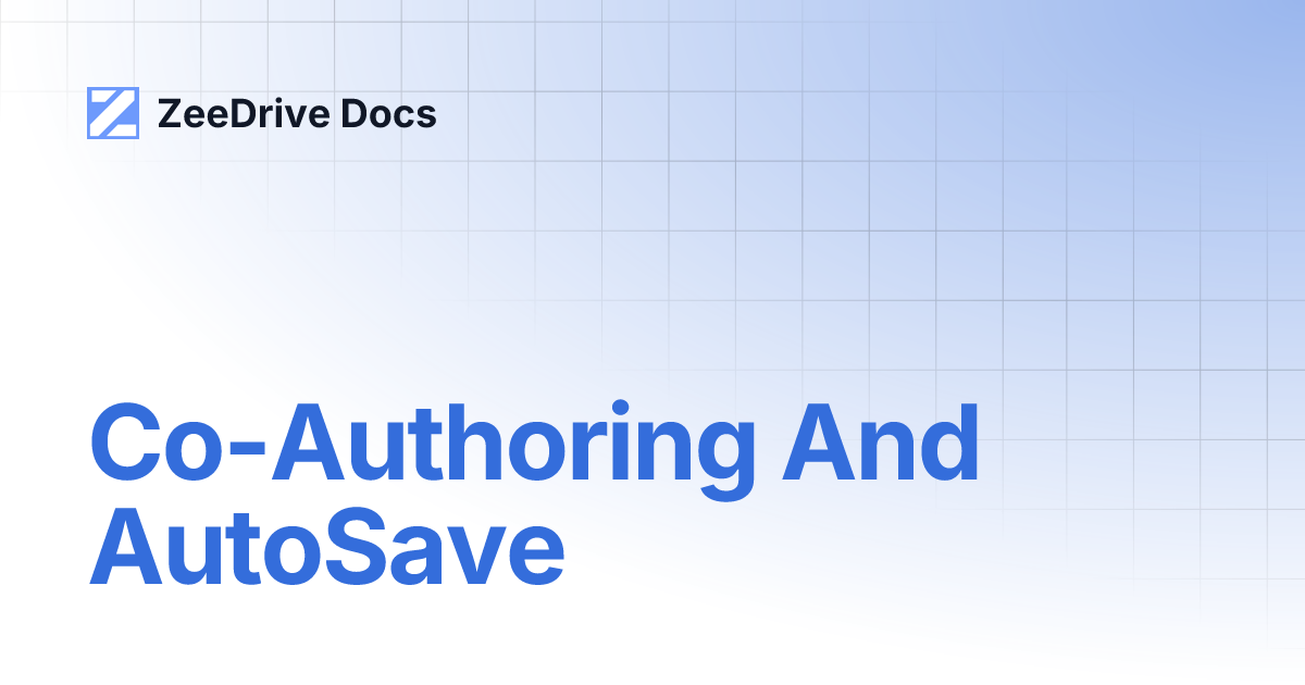 Co-Authoring And AutoSave | ZeeDrive Docs