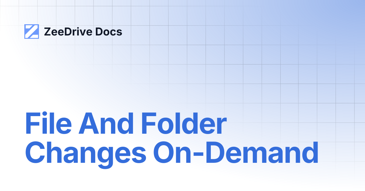 File And Folder Changes On-Demand | ZeeDrive Docs