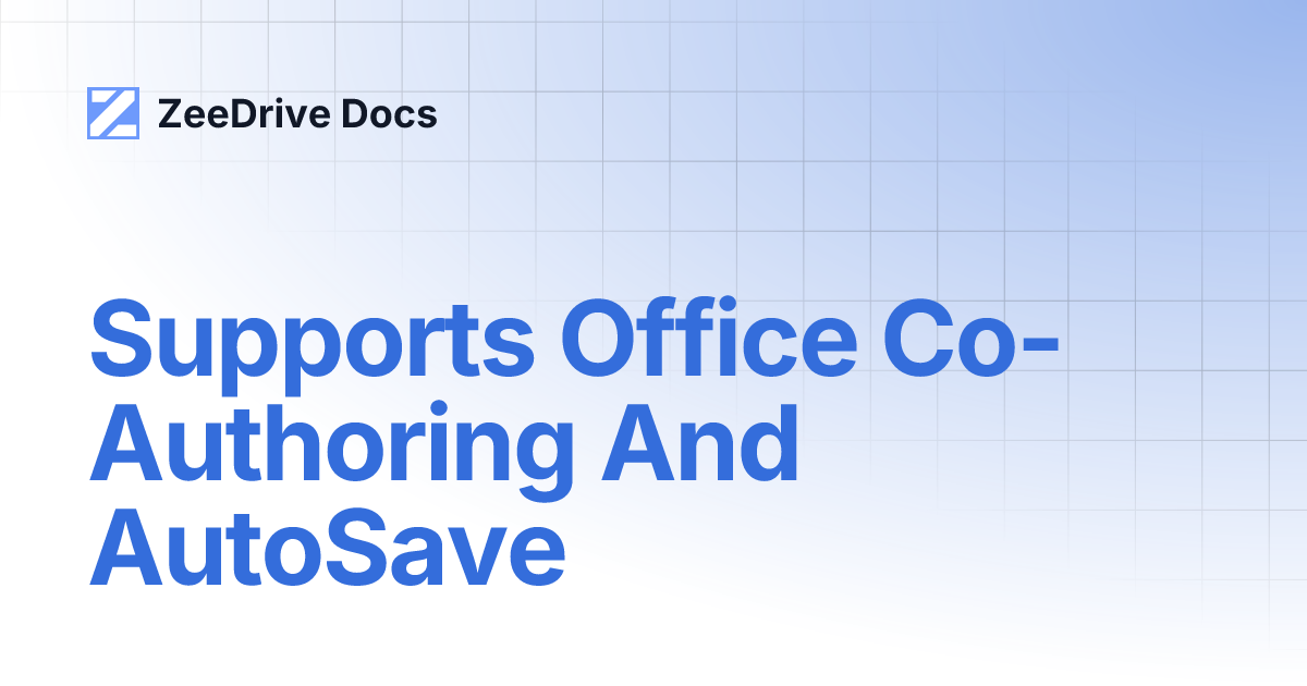 Supports Office Co-Authoring And AutoSave | Zee Drive Docs