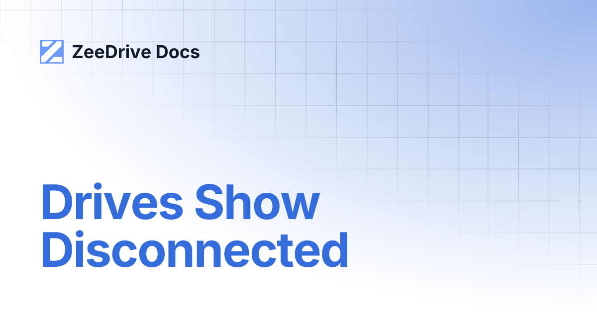 Drives Show Disconnected | Zee Drive Docs