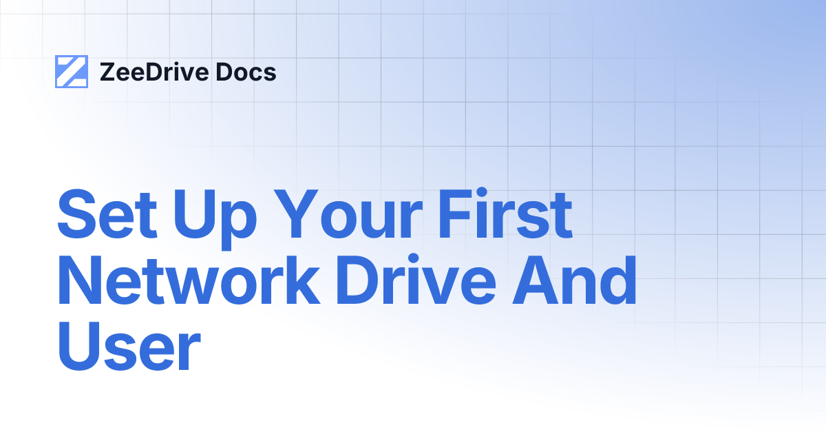 Set Up Your First Network Drive And User | ZeeDrive Docs