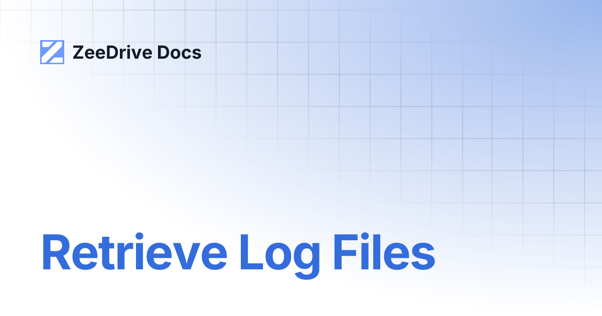 Retrieve Log Files | Zee Drive Docs