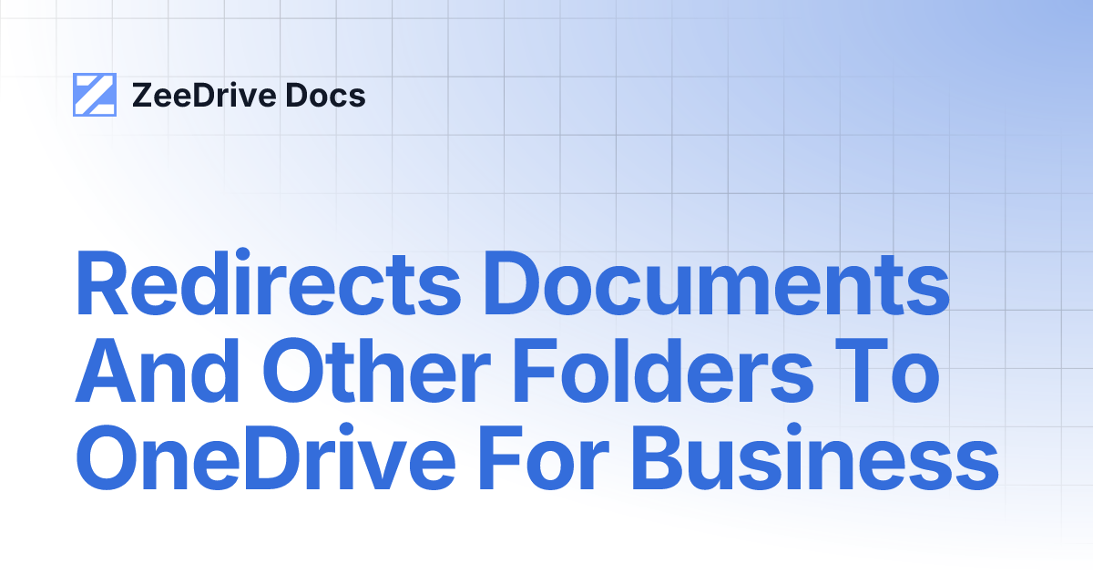 Redirects Documents And Other Folders To OneDrive For Business | ZeeDrive Docs