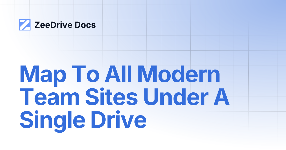 Map To All Modern Team Sites Under A Single Drive | ZeeDrive Docs